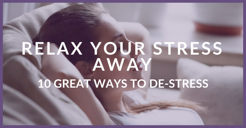 Relax Your Stress Away: 10 Great Ways to De-Stress - Carole Kunkle-Miller